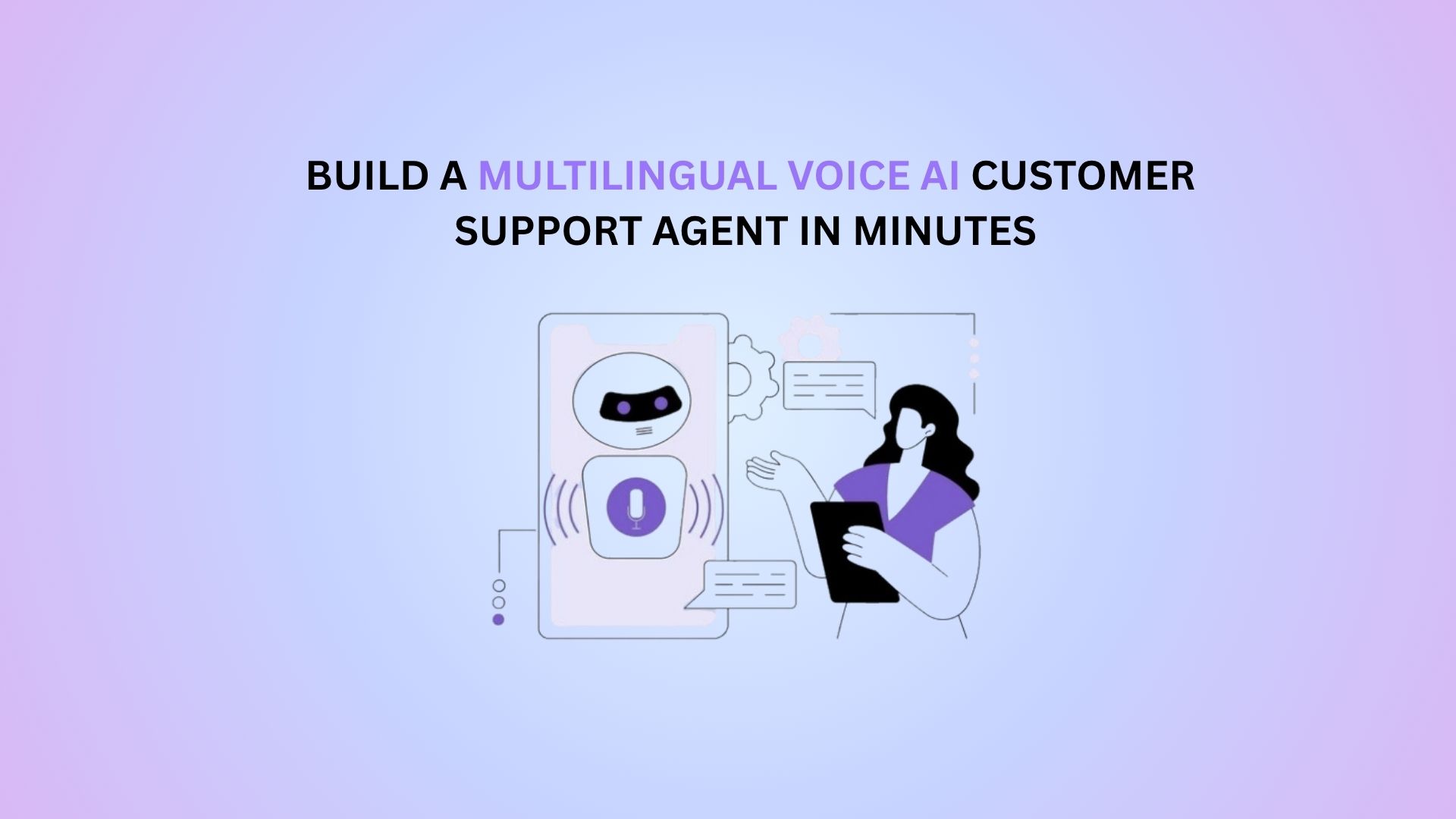 Build a Multilingual Voice AI Customer Support Agent in Minutes (No ...