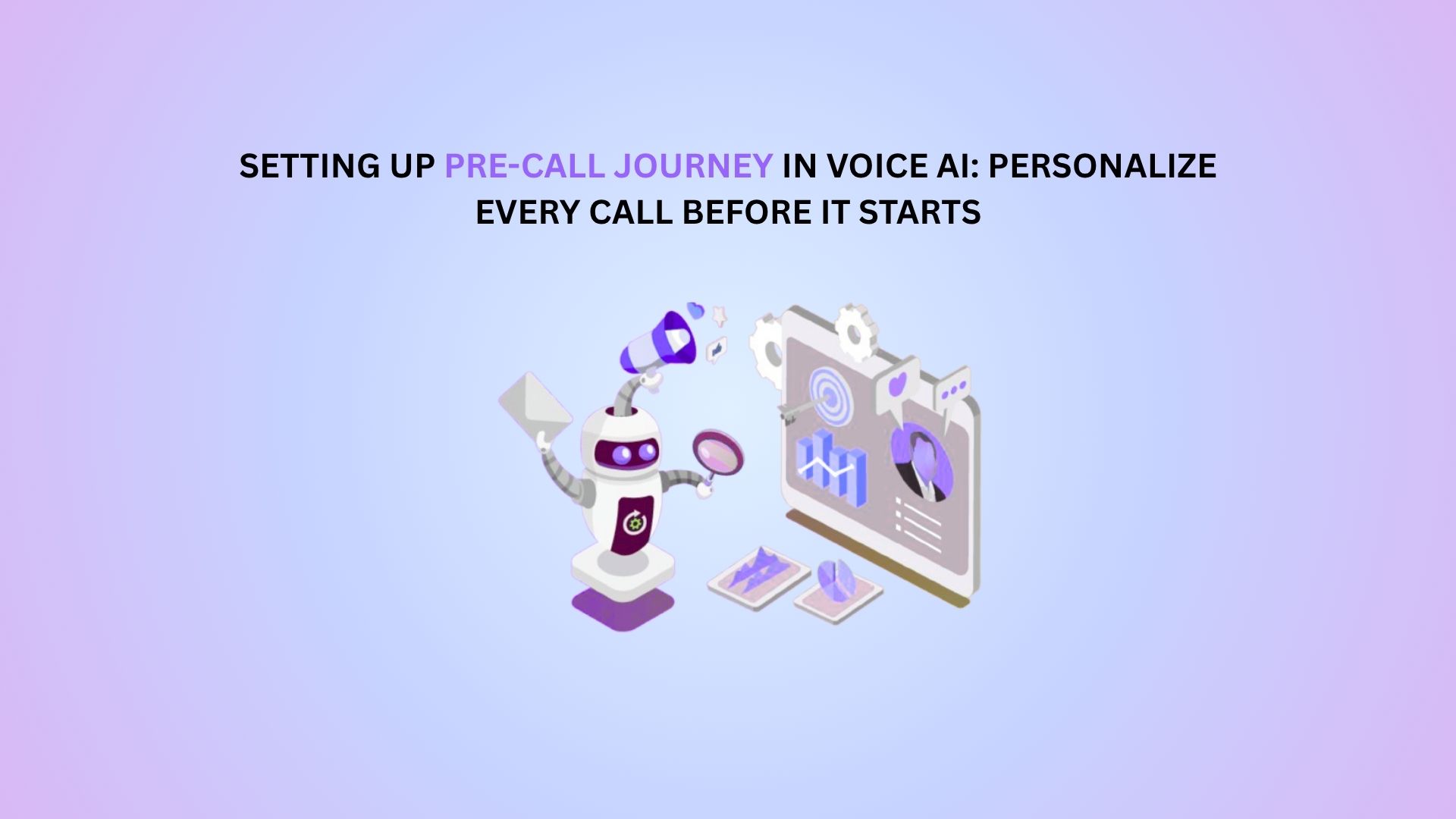 Setting Up Pre-Call journey in Voice AI: Personalize Every Call Before ...